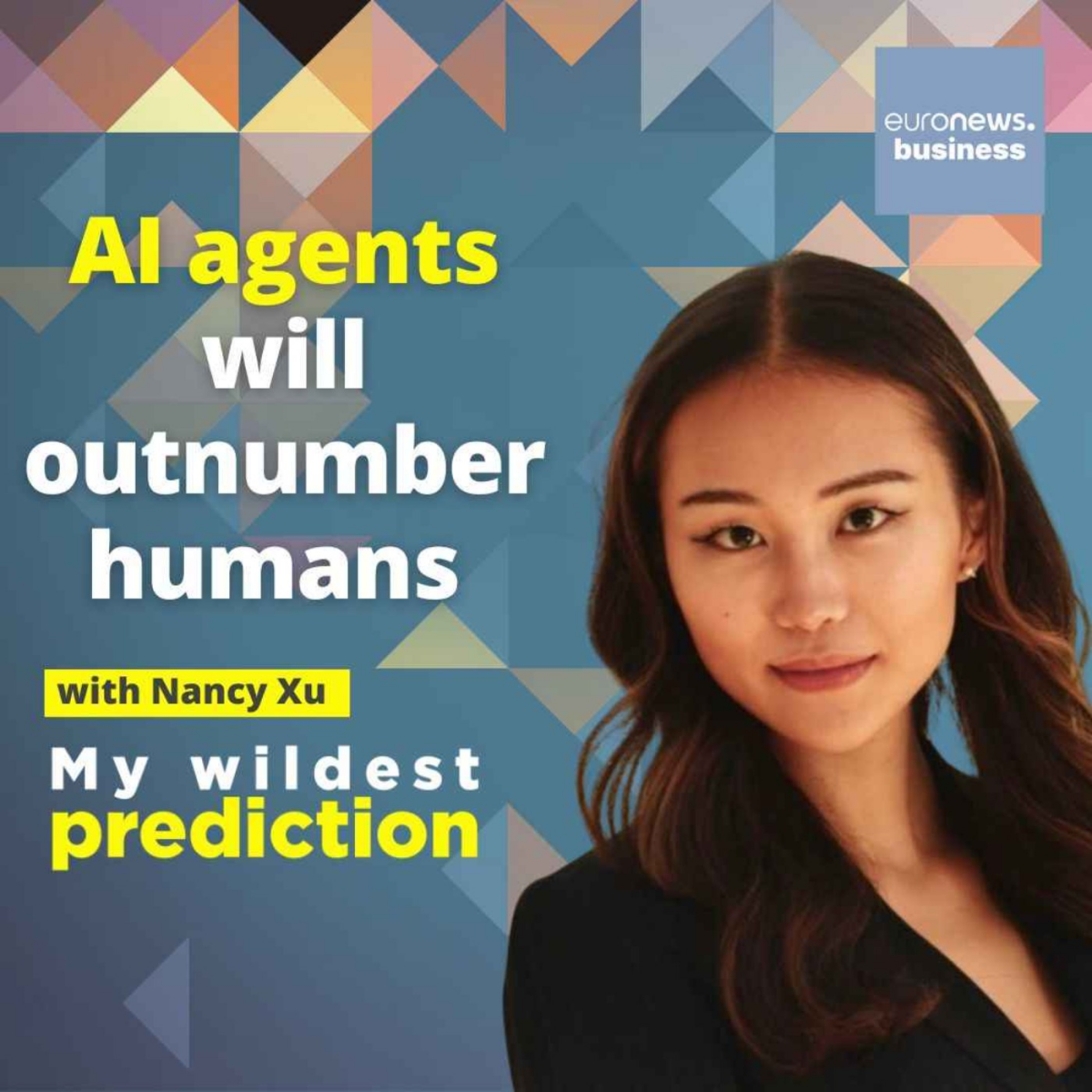 'AI agents will outnumber humans,' with entrepreneur Nancy Xu - Podcast